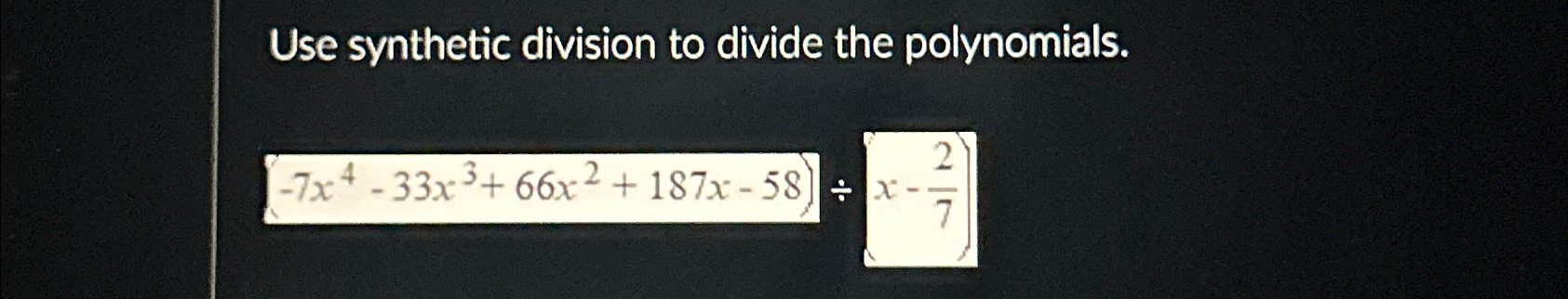 Use synthetic division to divide the | Chegg.com