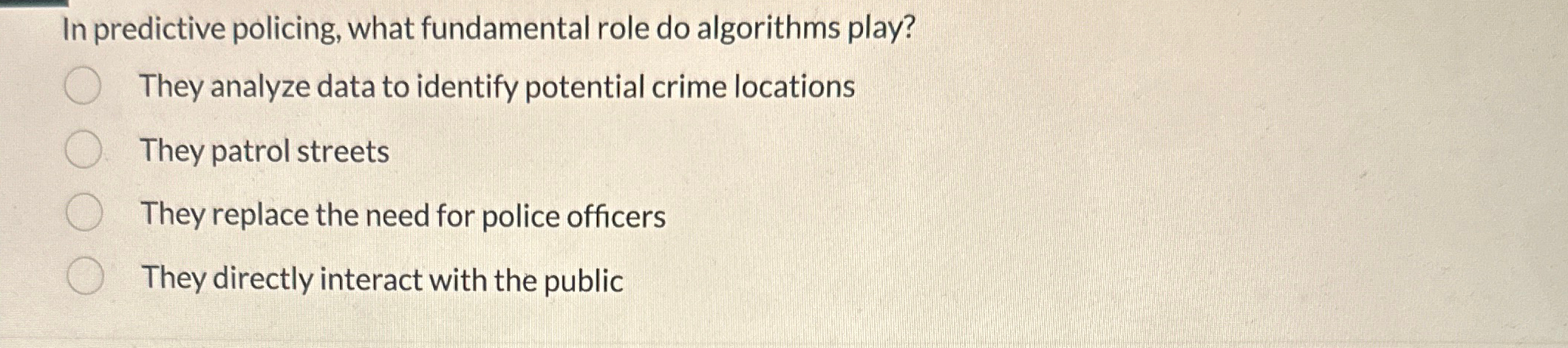 Solved In predictive policing, what fundamental role do | Chegg.com