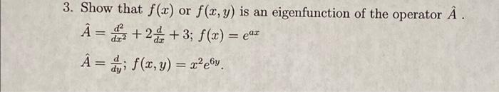 Solved 3. Show that f(x) or f(x,y) is an eigenfunction of | Chegg.com