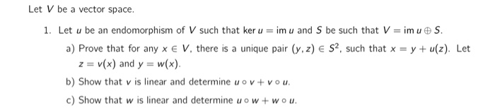 Solved Let V be a vector space. 1. Let u be an endomorphism | Chegg.com