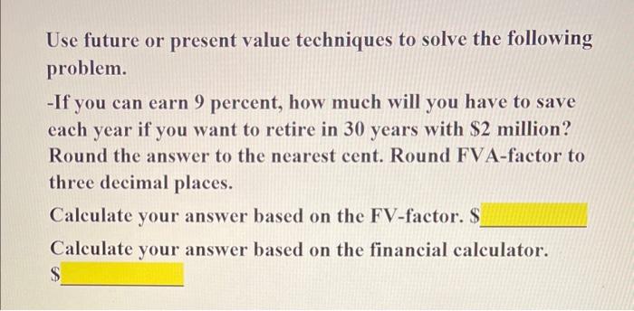 Solved Use future or present value techniques to solve the | Chegg.com