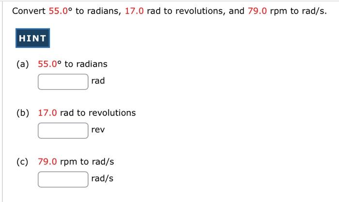 Solved Convert 55.0∘ to radians, 17.0rad to revolutions, and | Chegg.com