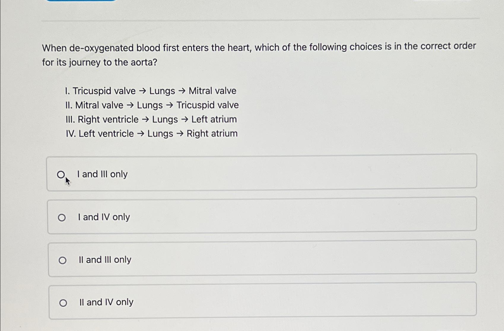 Solved When de-oxygenated blood first enters the heart, | Chegg.com