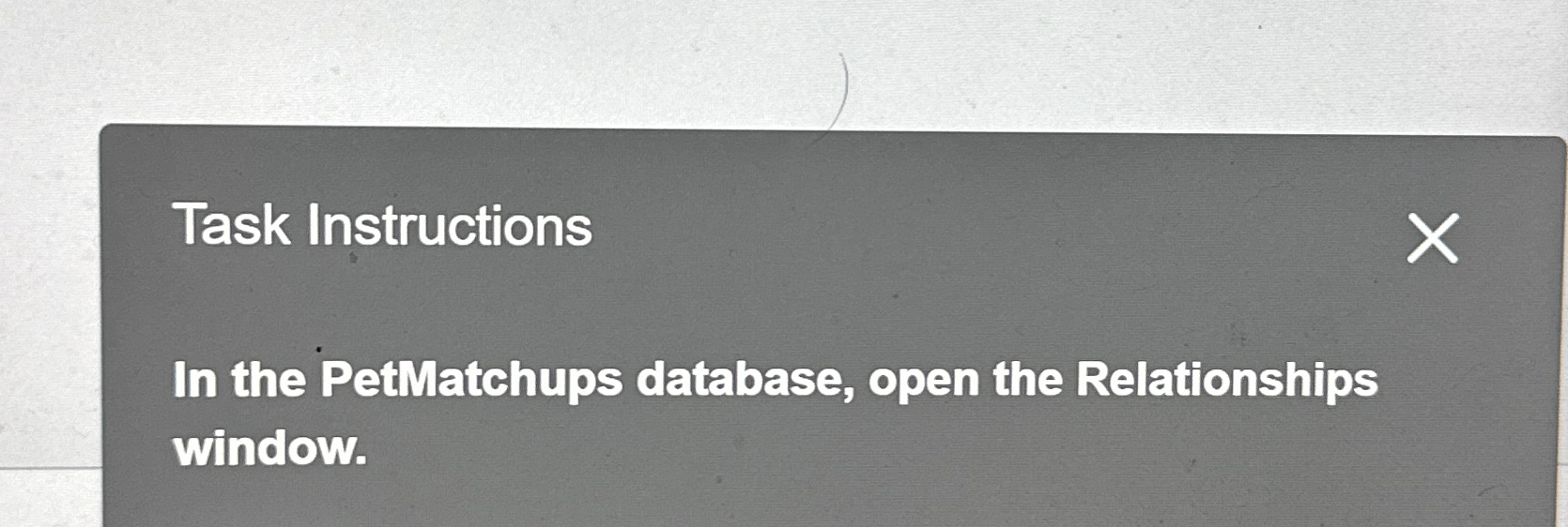 Solved Task InstructionIn the PetMatchups database, open the | Chegg.com