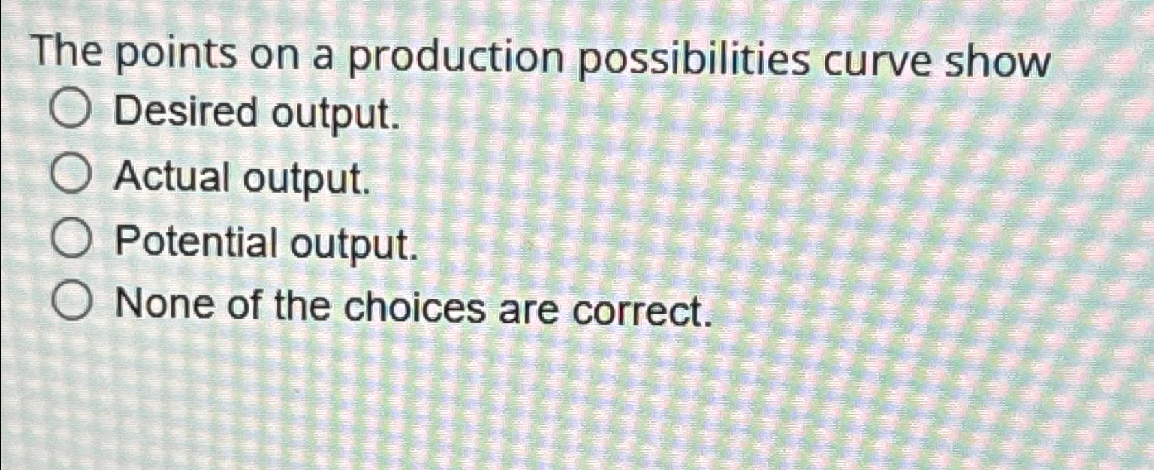 Solved The points on a production possibilities curve | Chegg.com