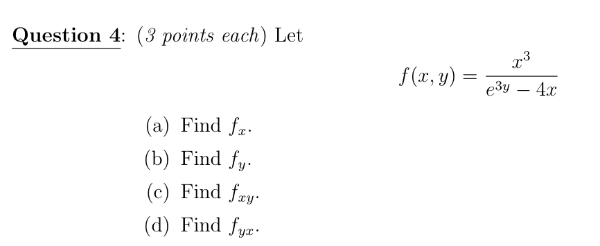 Solved Question 4: (3 ﻿points each) ﻿Letf(x,y)=x3e3y-4x(a) | Chegg.com