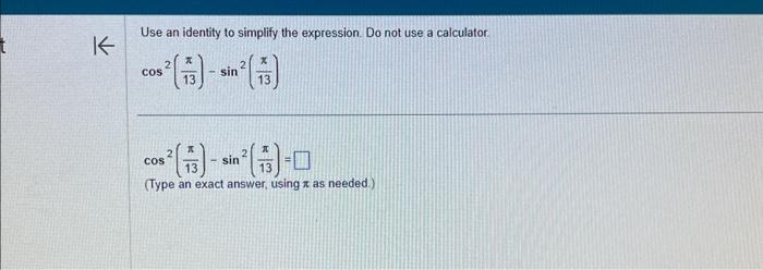 Solved Use an identity to simplify the expression. Do not | Chegg.com