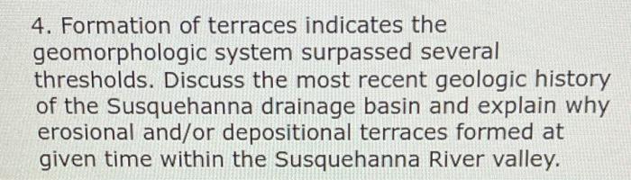 Solved 4. Formation of terraces indicates the geomorphologic | Chegg.com