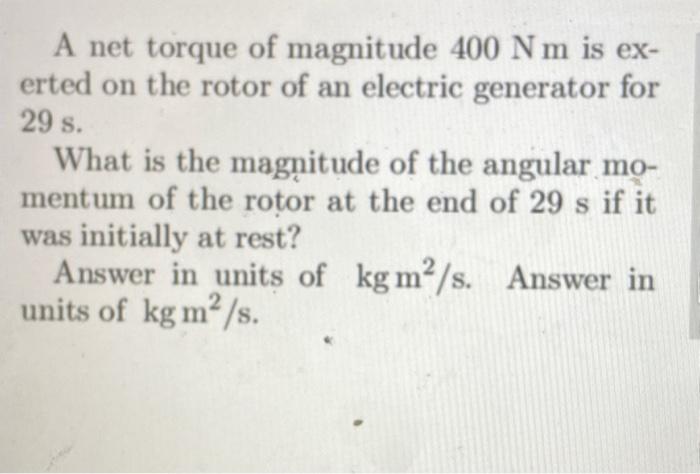 Solved A net torque of magnitude 400Nm is exerted on the | Chegg.com