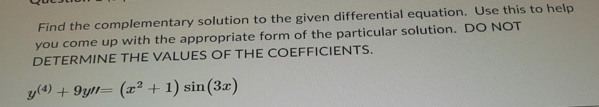 Solved Find the complementary solution to the given | Chegg.com