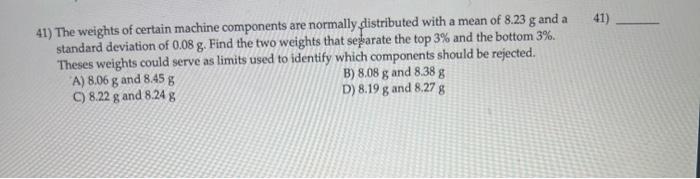 Solved 41) The weights of certain machine components are | Chegg.com