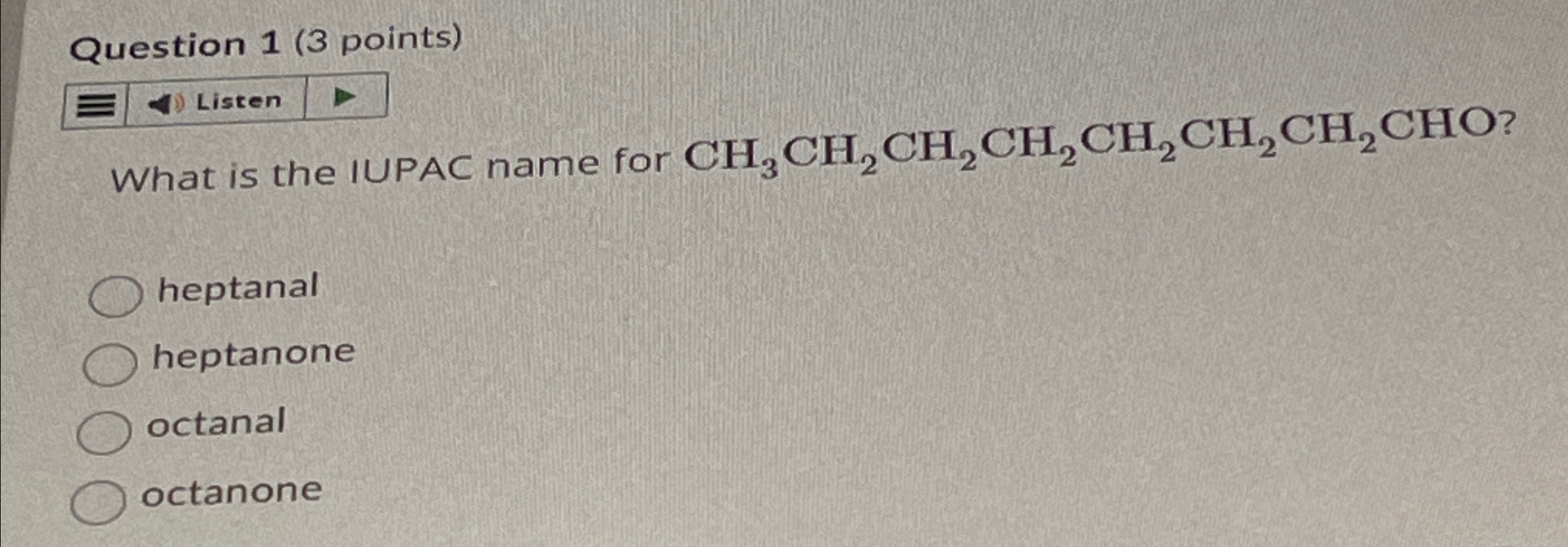 Solved Question 1 (3 ﻿points)ListenWhat is the IUPAC name | Chegg.com