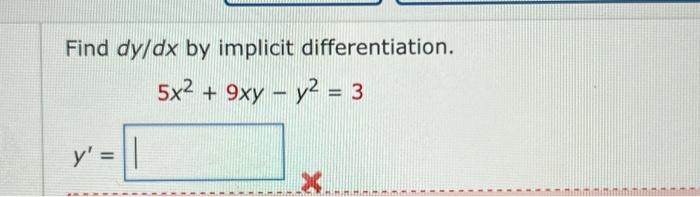 Solved Find dy/dx by implicit differentiation. 5x2+9xy−y2=3 | Chegg.com