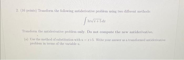 Solved 2. (16 points) Transform the following antiderivative | Chegg.com