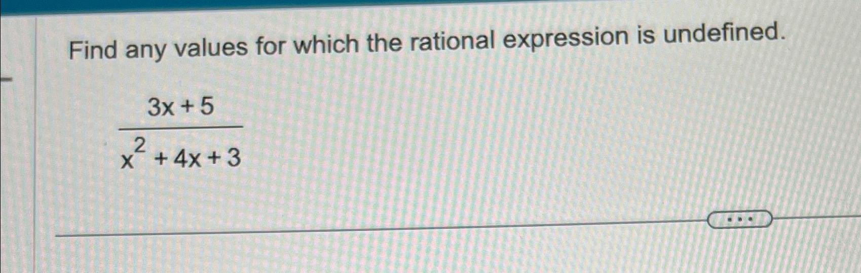Solved Find any values for which the rational expression is | Chegg.com