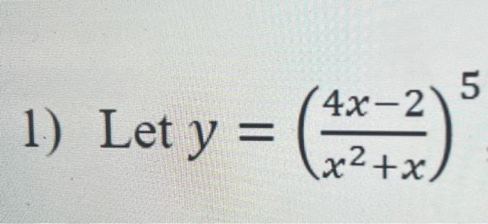 Solved Let y=(x2+x4x−2)51) Let y=(x2+x4x−2)5, Find | Chegg.com