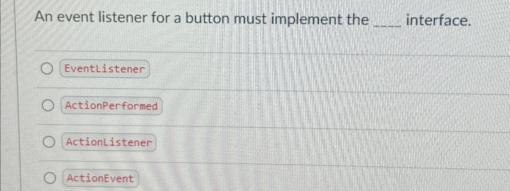 Solved An event listener for a button must implement the q, | Chegg.com Solved An event listener for a button must implement the q, | Chegg.com
