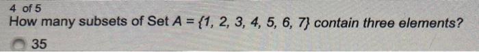 Solved 4 of 5 How many subsets of Set A = {1, 2, 3, 4, 5, 6, | Chegg.com