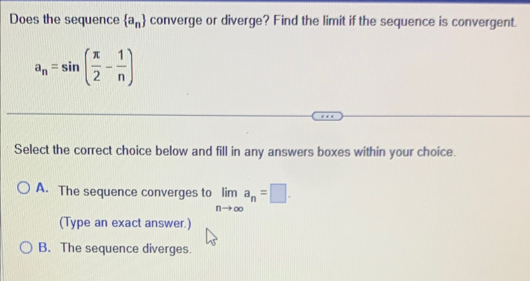 Solved Does the sequence {an} ﻿converge or diverge? Find the | Chegg.com