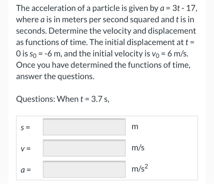 Solved The acceleration of a particle is given by a = 3t - | Chegg.com