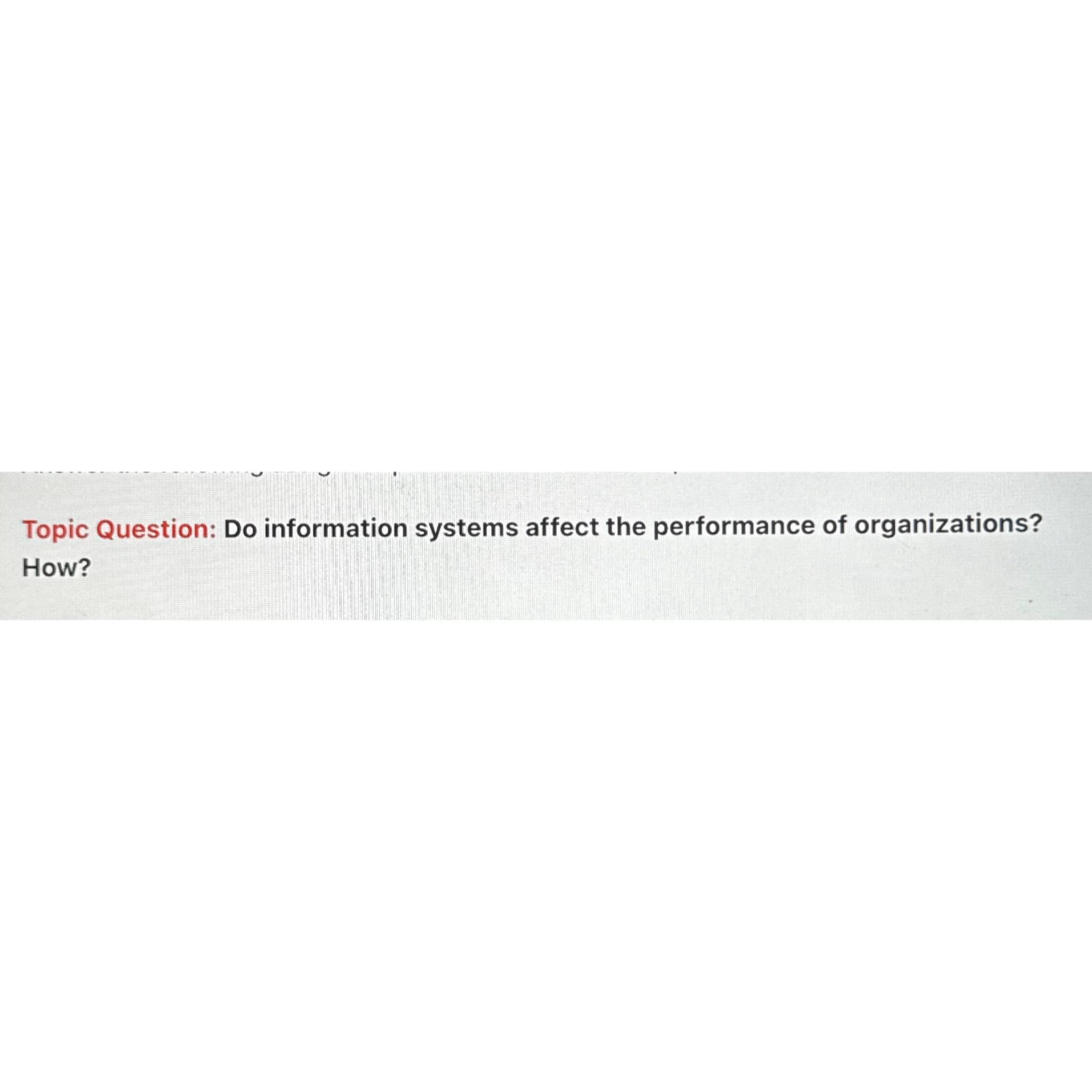 Solved Topic Question: Do information systems affect the | Chegg.com
