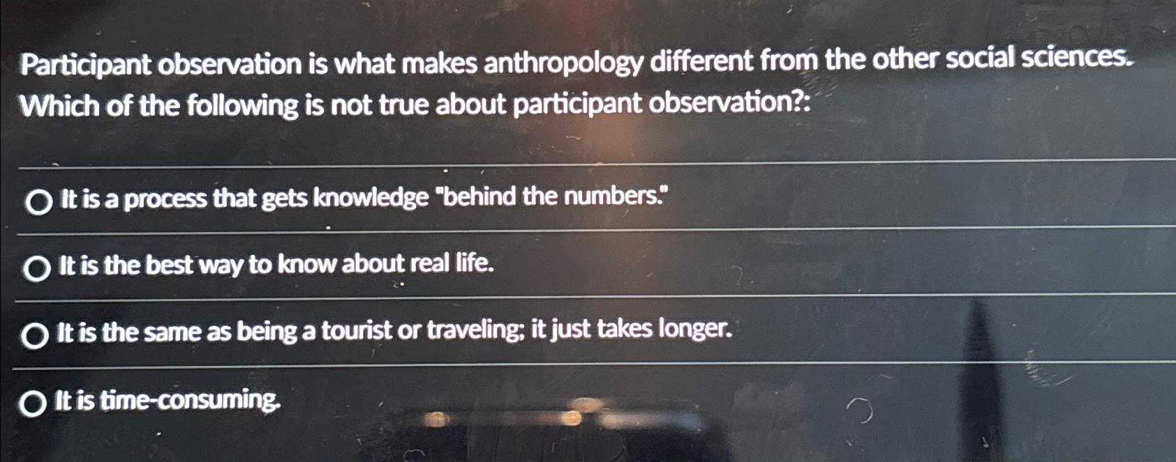 Solved Participant observation is what makes anthropology | Chegg.com