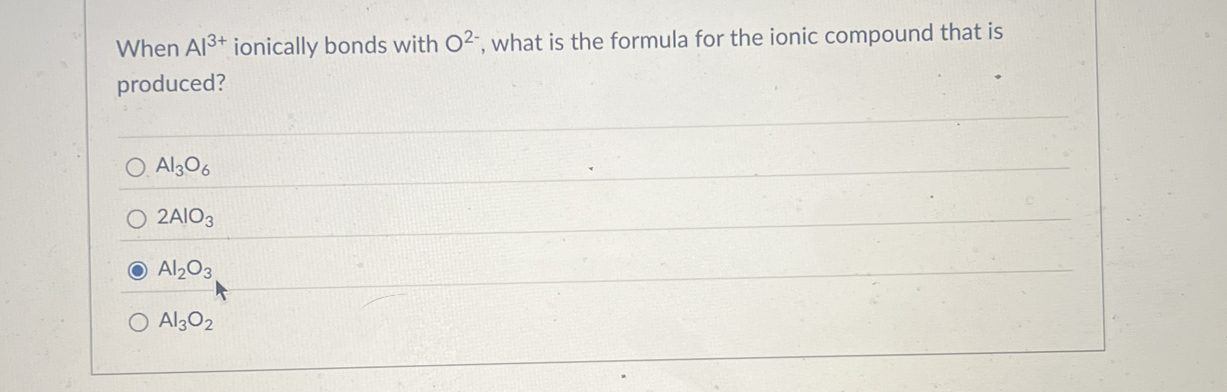 Solved When Al3+ ﻿ionically bonds with O2-, ﻿what is the | Chegg.com