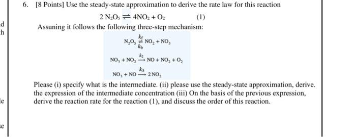 Solved 6 [8 Points] Use The Steady State Approximation To
