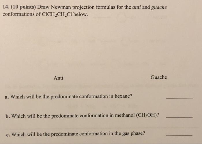 Solved 14. (10 points) Draw Newman projection formulas for | Chegg.com Solved 14. (10 points) Draw Newman projection formulas for | Chegg.com