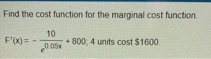 Solved Find the cost function for the marginal cost | Chegg.com