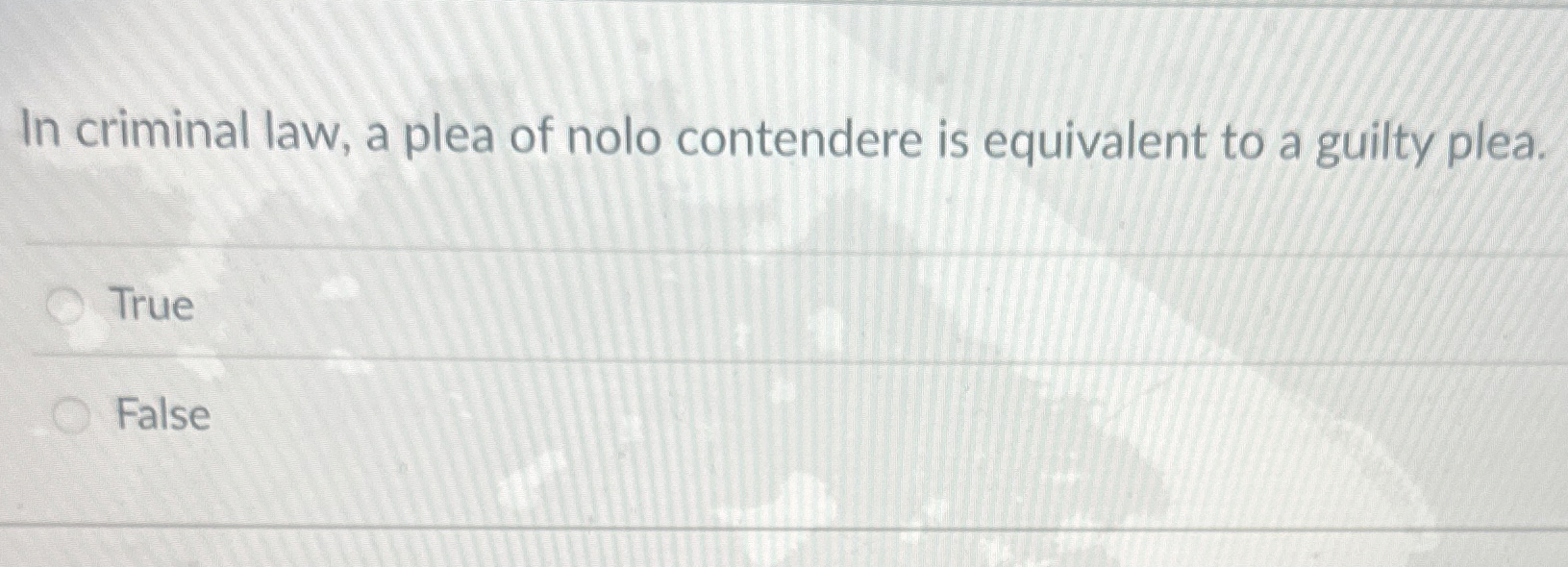 Solved In criminal law, a plea of nolo contendere is | Chegg.com
