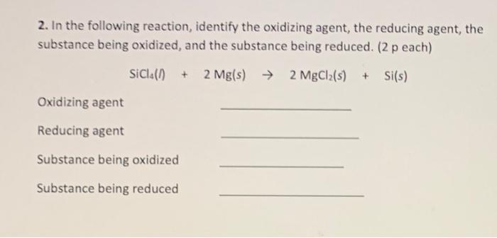 Solved 2. In the following reaction, identify the oxidizing | Chegg.com