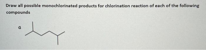 Solved Draw all possible monochlorinated products for | Chegg.com
