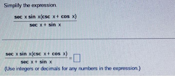 Solved Simplify the expression. secx+sinxsecxsinx(cscx+cosx) | Chegg.com