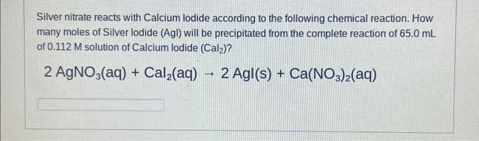 Solved Silver nitrate reacts with Calcium lodide according | Chegg.com