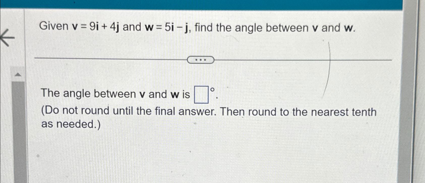 Solved Given v=9i+4j ﻿and w=5i-j, ﻿find the angle between v | Chegg.com