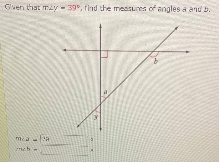 Solved Given that m∠y=39∘, find the measures of angles a and | Chegg.com