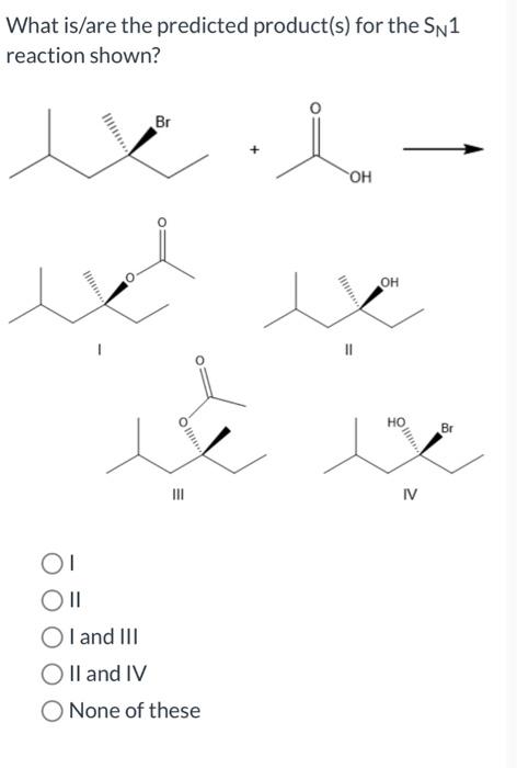 Solved What is/are the predicted product(s) for the SN1 | Chegg.com