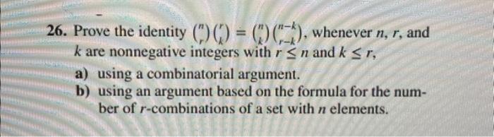 Solved 26. Prove the identity (nr)(rk)=(nk)(n−kr−k), | Chegg.com