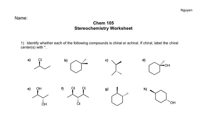 Solved Nguyen Name: Chem 105 Stereochemistry Worksheet 1) | Chegg.com