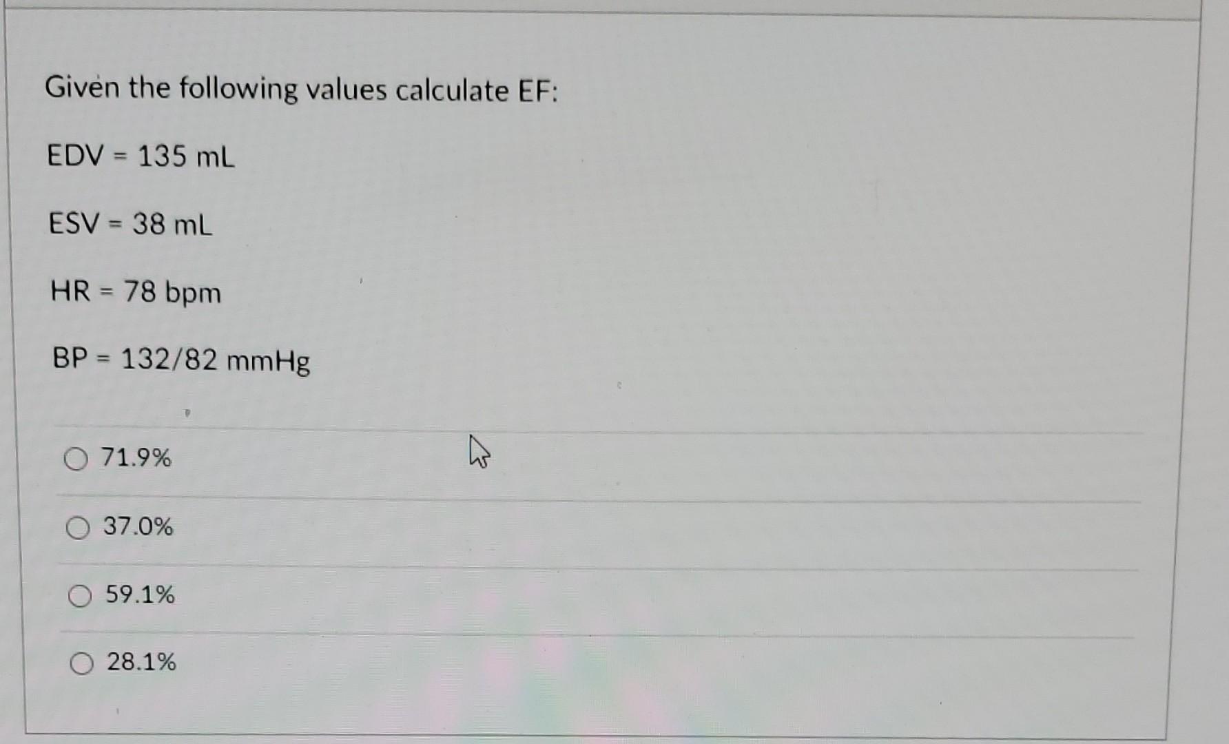 Solved Given the following values calculate EF: EDV = 135 mL | Chegg.com