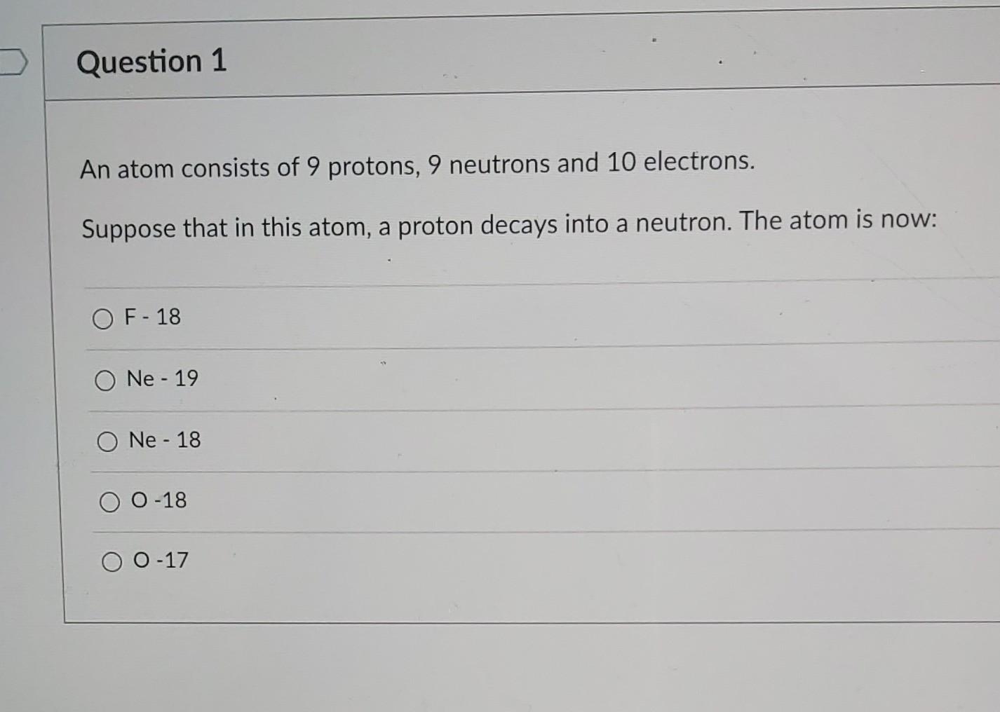 Solved Question 1 An atom consists of 9 protons, 9 neutrons | Chegg.com