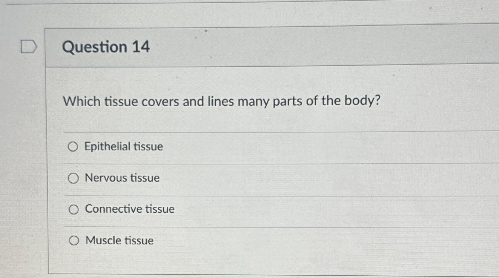 Solved Question 14Which tissue covers and lines many parts | Chegg.com