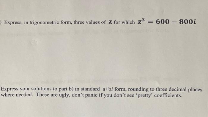 Solved Express, in trigonometric form, three values of Z for | Chegg.com