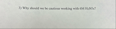 Solved Why should we be cautious working with 6MH2SO4 ? | Chegg.com