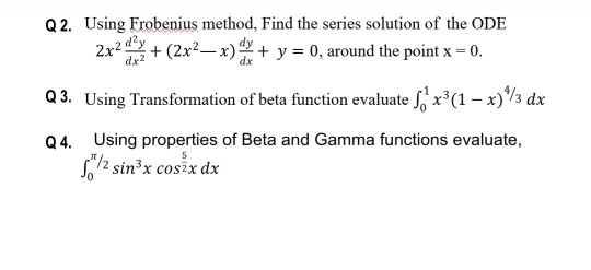 Solved Q2. Using Frobenius method, Find the series solution | Chegg.com