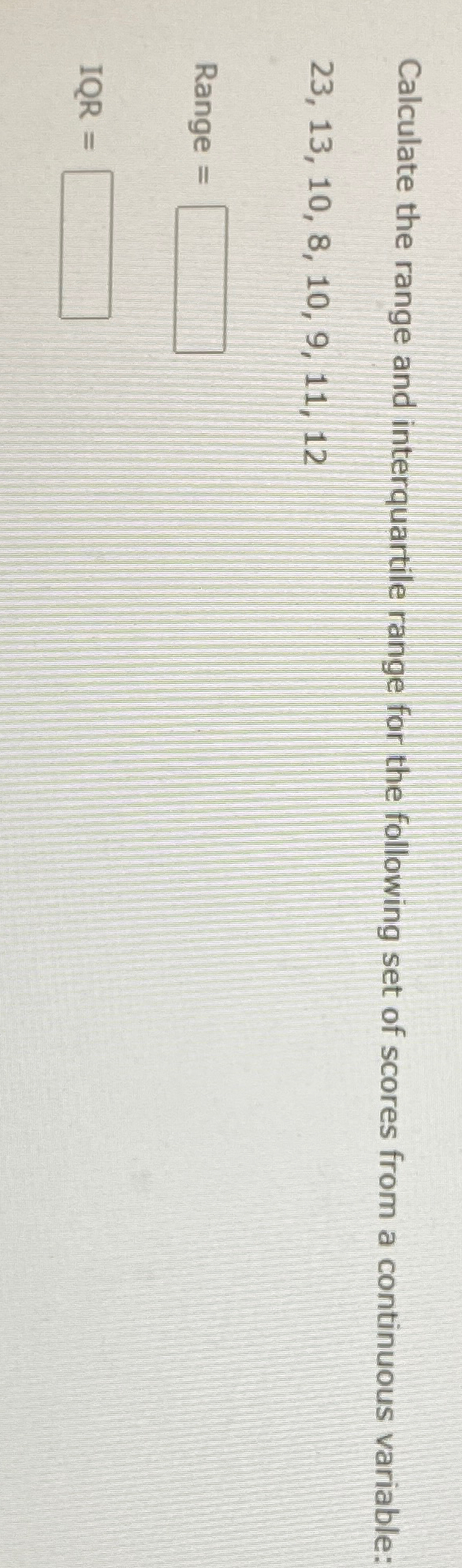 Solved Calculate the range and interquartile range for the | Chegg.com
