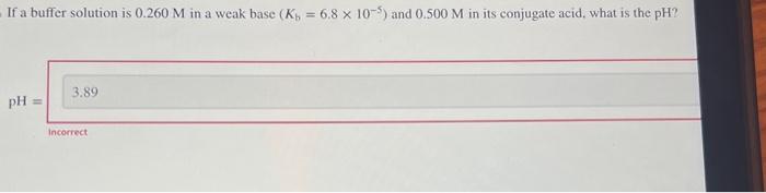 Solved If a buffer solution is 0.260M in a weak base | Chegg.com