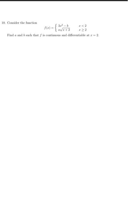 Solved 10. Consider the function f(x)={3x2−bax+2x