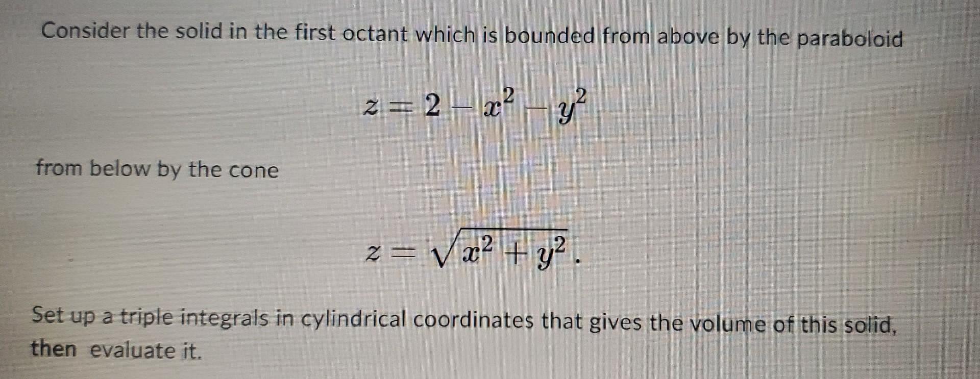 Solved Consider the solid in the first octant which is | Chegg.com